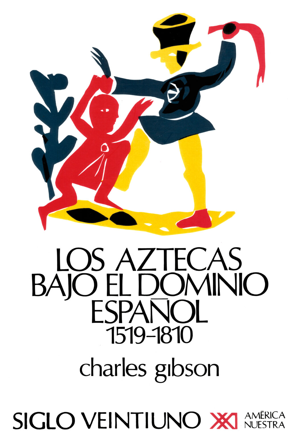 Los aztecas bajo el dominio español, 1519-1810 – Siglo XXI Editores