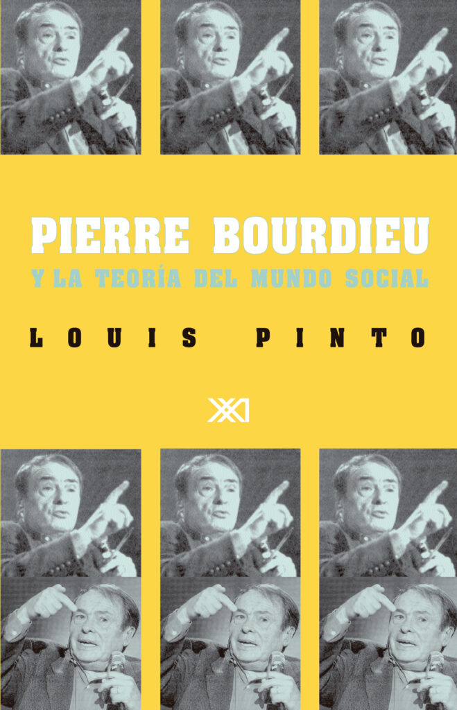 Pierre Bourdieu y la teoría del mundo social – Siglo XXI Editores