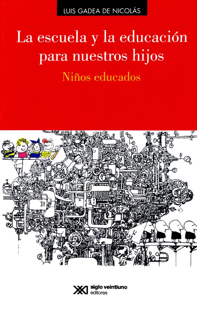 La Escuela Y La Educación De Nuestros Hijos Siglo Xxi Editores