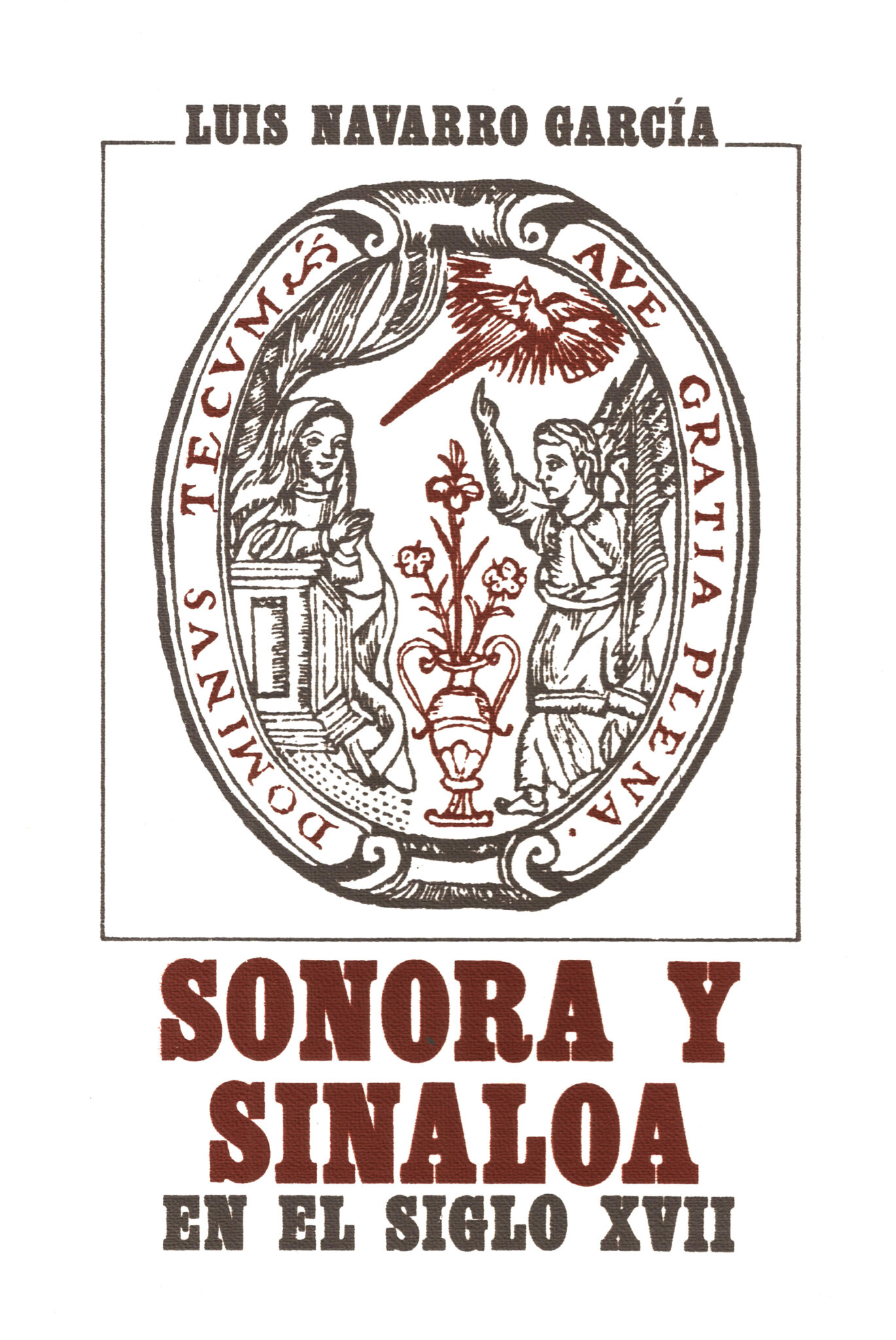 Sonora y Sinaloa en el siglo XVII – Siglo XXI Editores